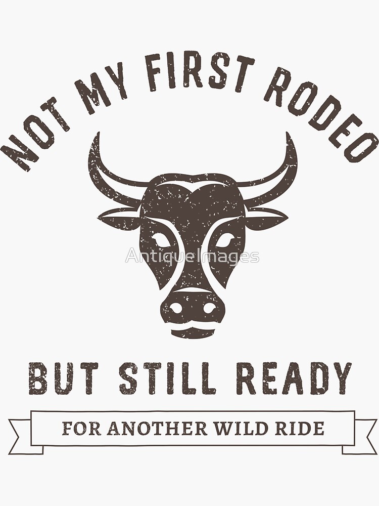 "Not My First Rodeo" Sticker for Sale by AntiqueImages | Redbubble