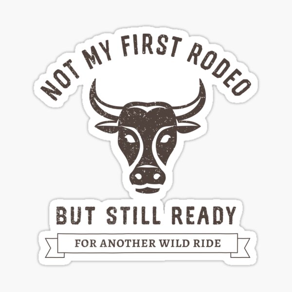 "Not My First Rodeo" Sticker for Sale by AntiqueImages | Redbubble