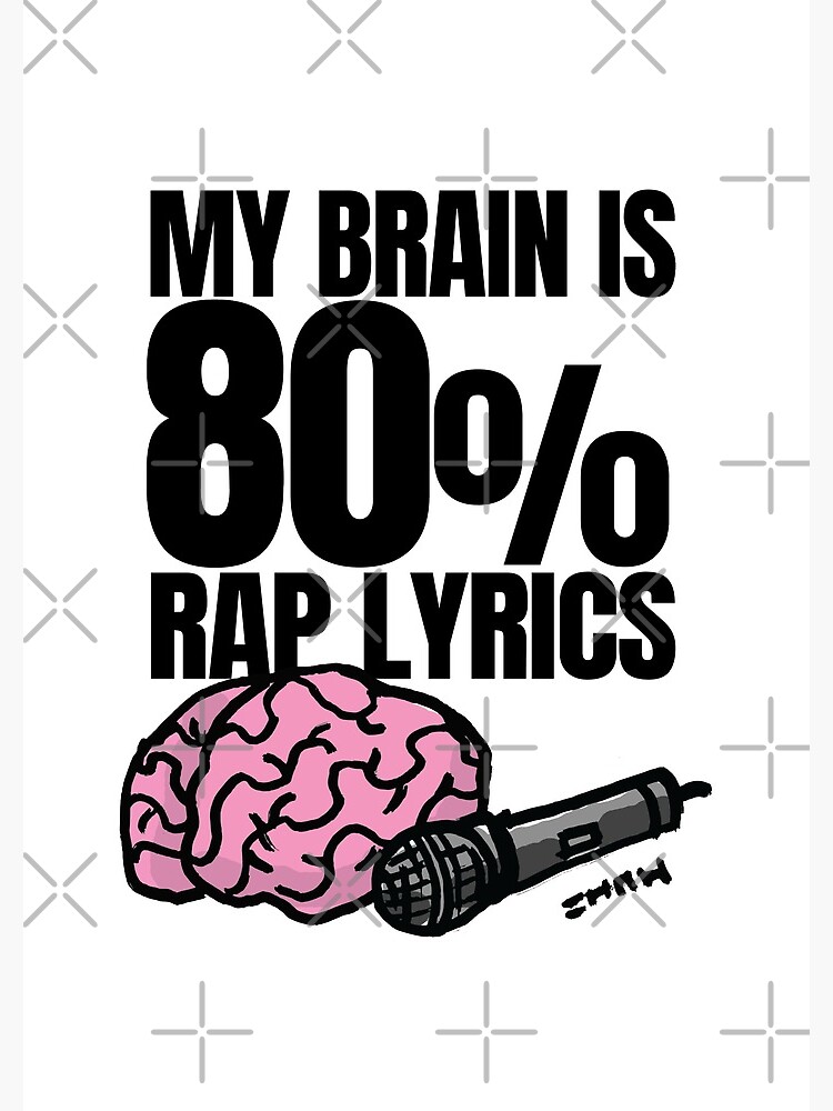 "My Brain is 80% Rap Lyrics Funny Rap based quote for the Rap/Hip Hop ...