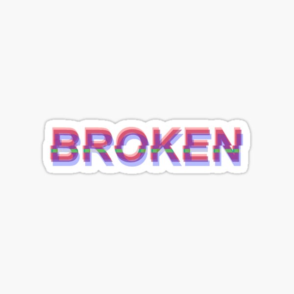 "Broken" Sticker for Sale by jopyon | Redbubble
