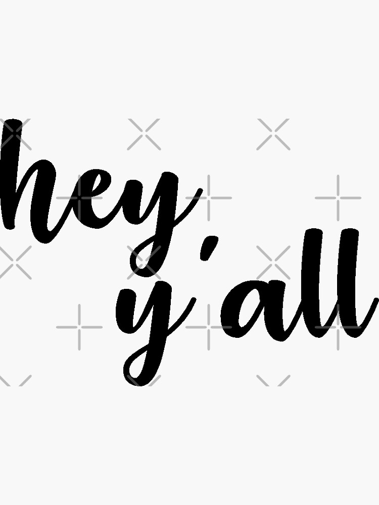 "hey y'all sticker" Sticker for Sale by sunflowersouth | Redbubble