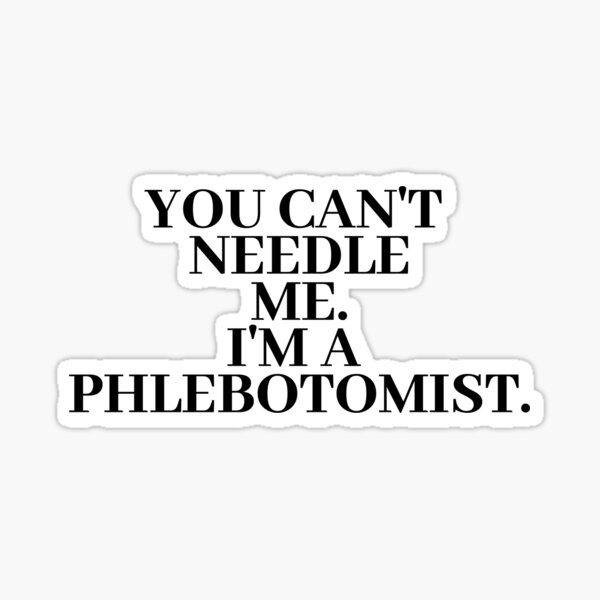 Funny Phlebotomist Quotes Stickers | Redbubble