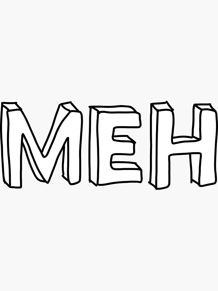 "Meh!" Sticker for Sale by BubblynBloom | Redbubble