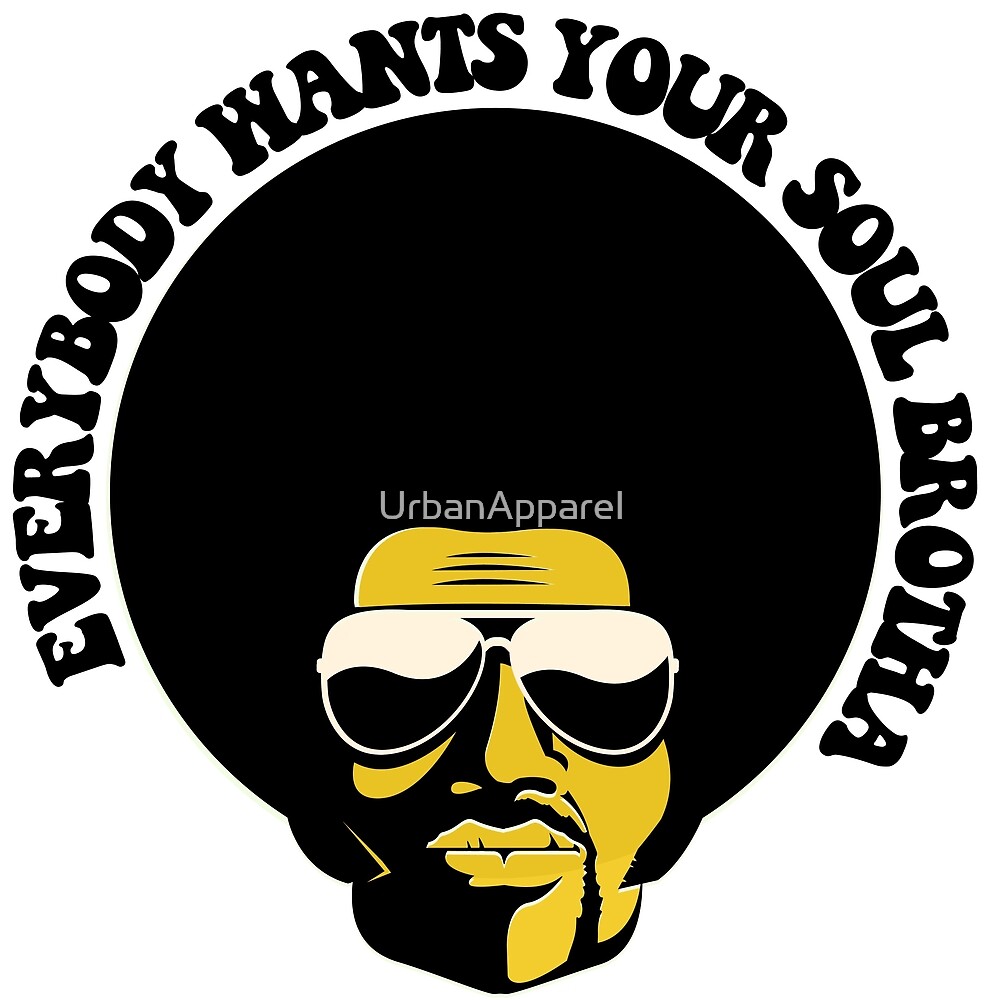 "Black Man, Everybody Wants Your Soul Brotha, Black History, African ...