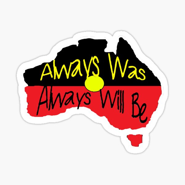 Always Was Always Will Be Aboriginal Land Stickers | Redbubble