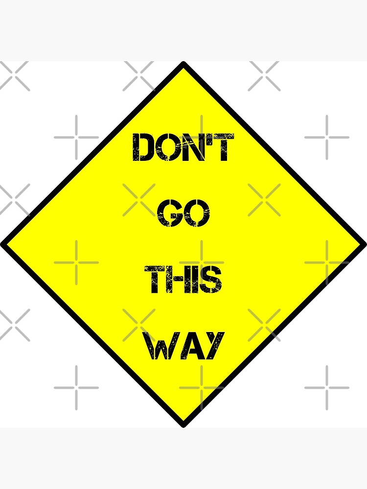 "Don't Go This Way" Poster by HiddenStar02 | Redbubble