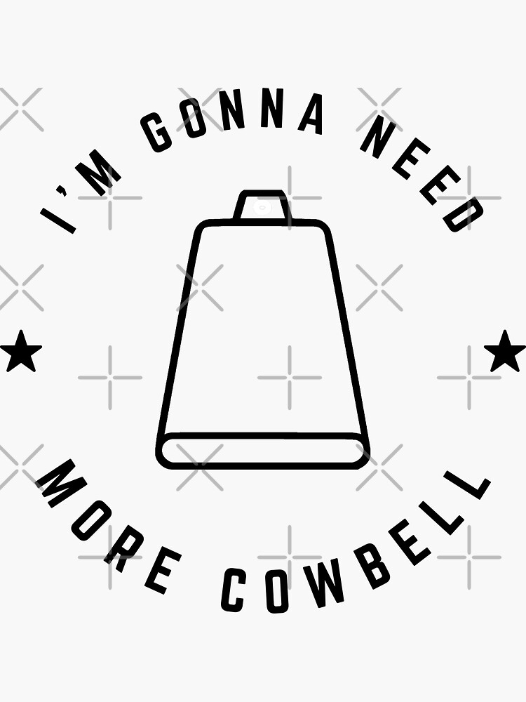 "More Cowbell" Sticker for Sale by Primotees | Redbubble