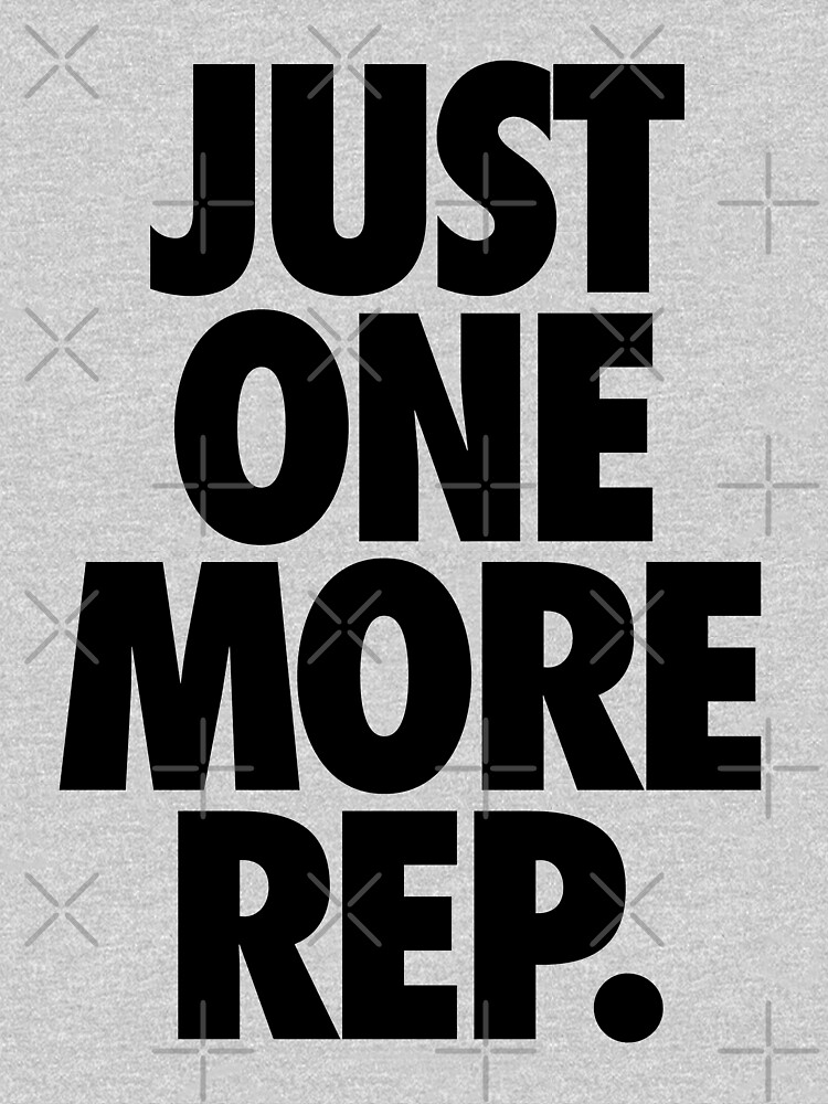"JUST ONE MORE REP." Essential T-Shirt for Sale by cpinteractive ...