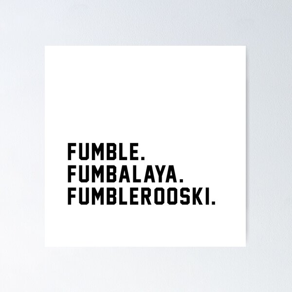 "Fumble. Fumbalaya. Fumblerooski." Poster for Sale by Primotees | Redbubble