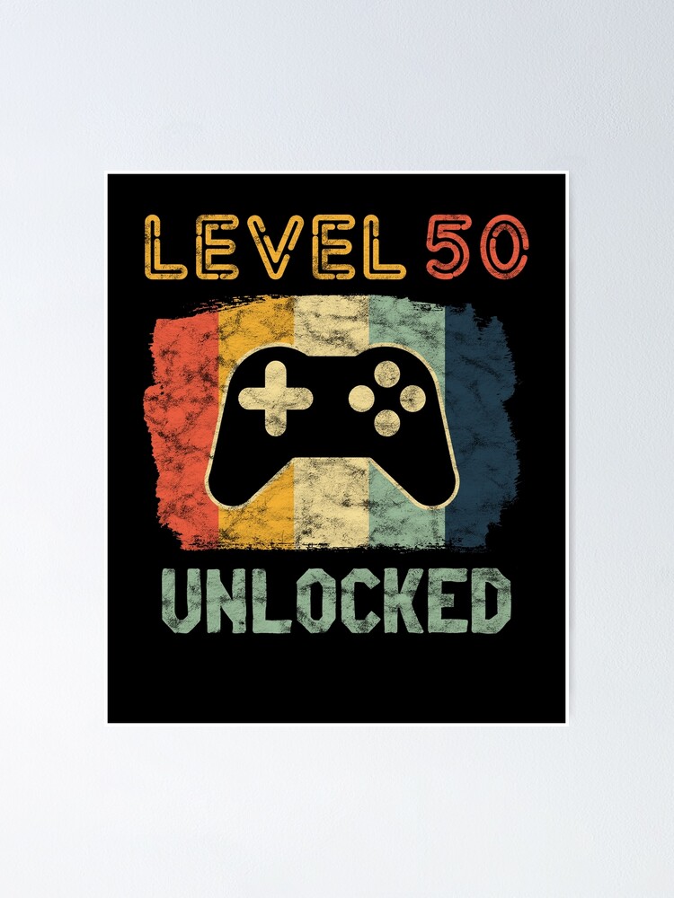 "LEVEL 50 UNLOCKED I 50th Birthday Gift" Poster for Sale by ChrisFeil ...