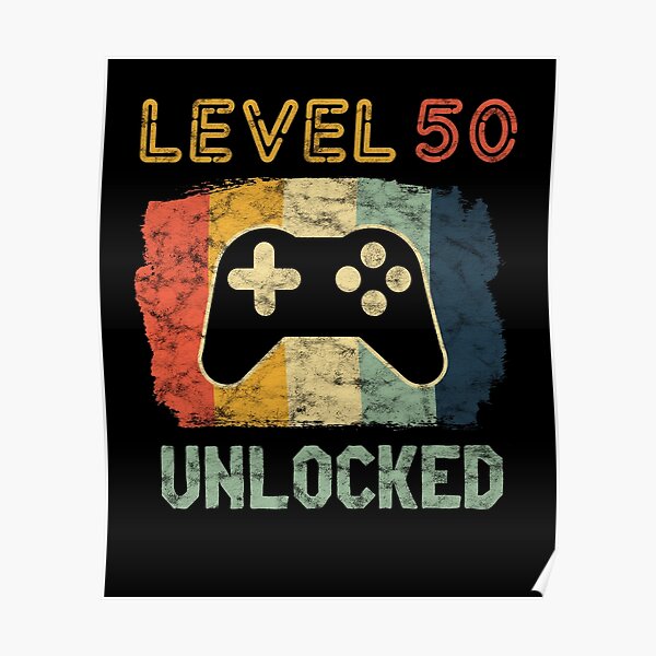 "LEVEL 50 UNLOCKED I 50th Birthday Gift" Poster for Sale by ChrisFeil ...