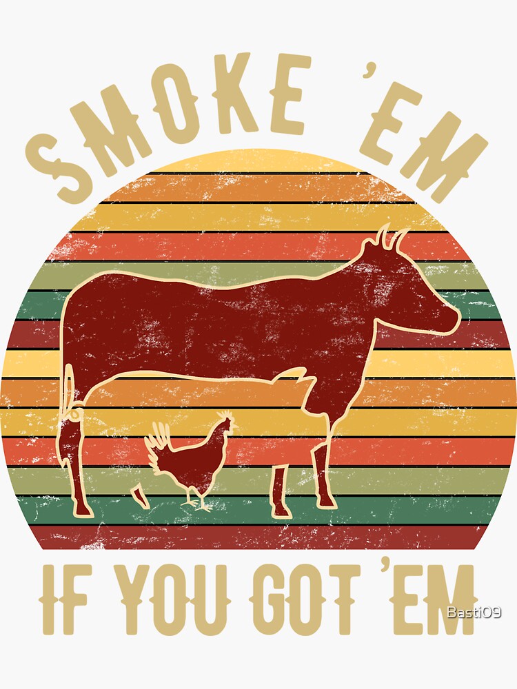 "Smoke 'Em If You Got 'Em BBQ Barbecue" Sticker by Basti09 | Redbubble