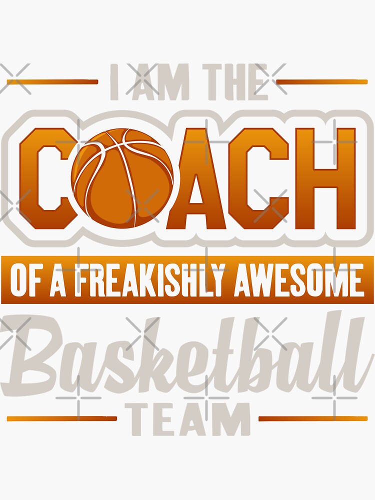 "I Am The Coach Of A Freakishly Awesome Basketball Team , Basketball ...