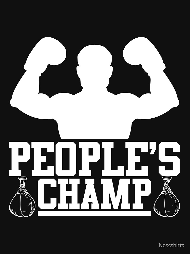 "Peoples champ" T-shirt for Sale by Nessshirts | Redbubble | fight t ...