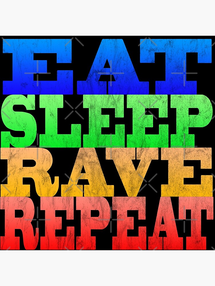 "EAT SLEEP RAVE REPEAT!" Poster by titanosdesign | Redbubble