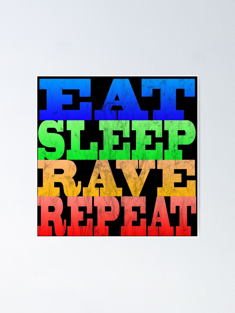"EAT SLEEP RAVE REPEAT!" Poster by titanosdesign | Redbubble