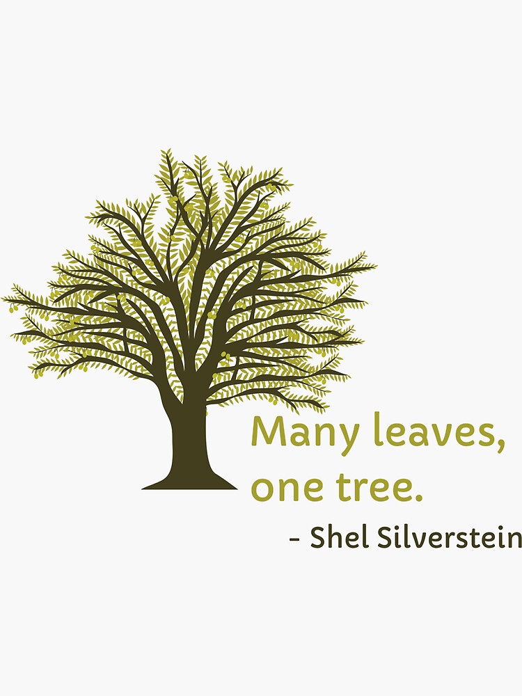 "Many Leaves, One Tree - Shel Silverstein Quote" Sticker for Sale by ...