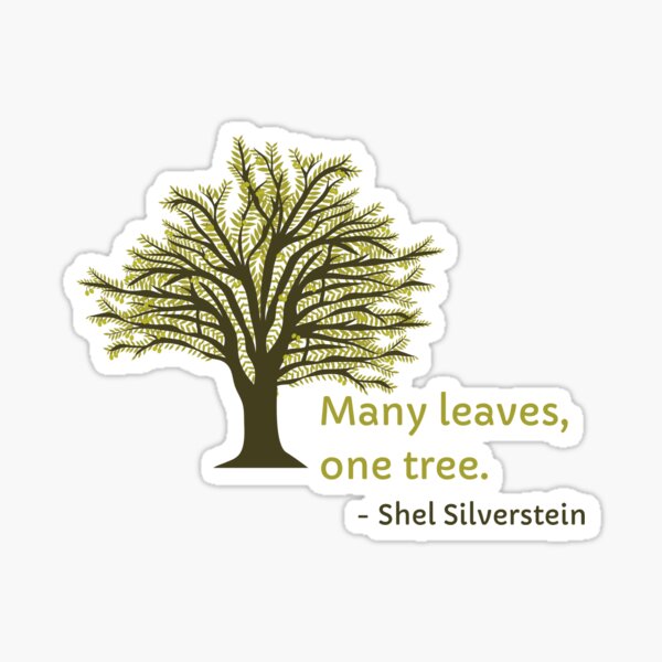 "Many Leaves, One Tree - Shel Silverstein Quote" Sticker for Sale by ...