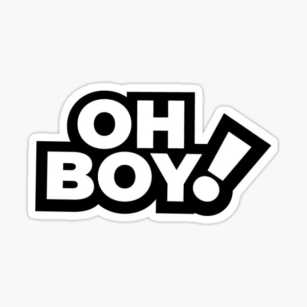 "Oh Boy! Sticker" Sticker by yellowshoecrew | Redbubble