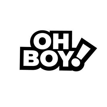 "Oh Boy! Sticker" Sticker for Sale by yellowshoecrew | Redbubble