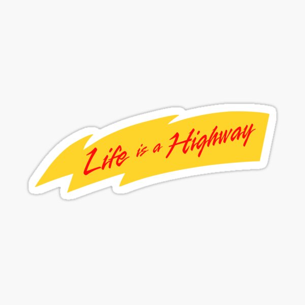 "Life is a Highway" Sticker for Sale by kandaceflinn97 | Redbubble