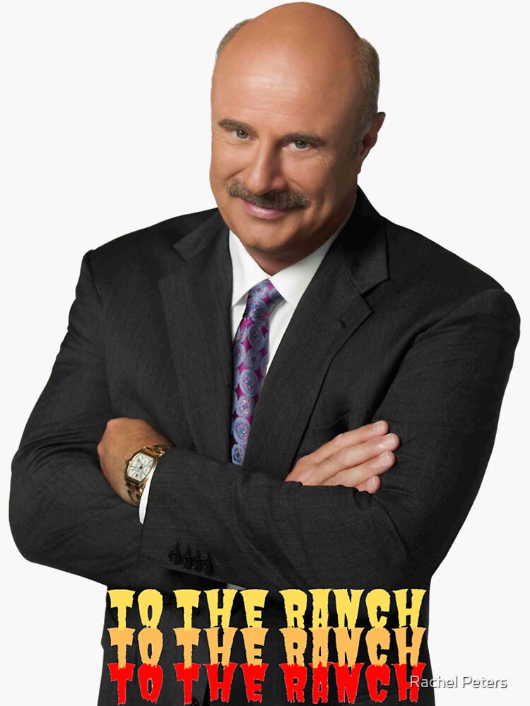 "Dr Phil meme - To The Ranch" Sticker for Sale by rachpetes | Redbubble