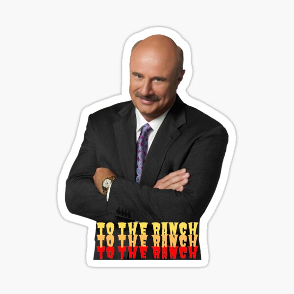 "Dr Phil meme - To The Ranch" Sticker for Sale by rachpetes | Redbubble