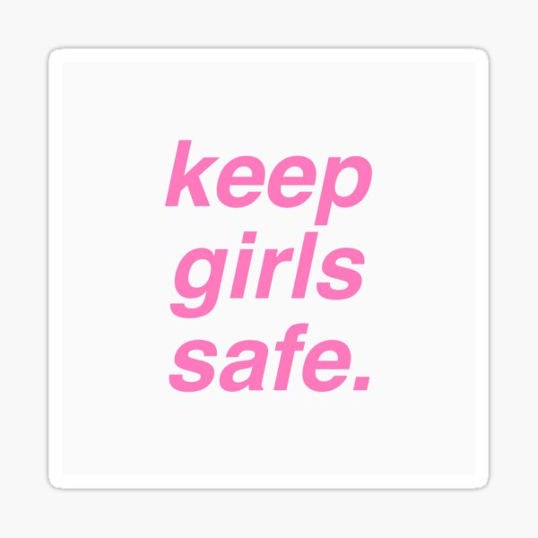 "Keep girls safe " Sticker by maddyjaksha | Redbubble