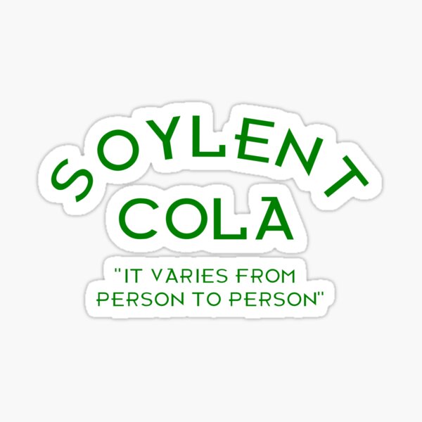 "Soylent Cola - It Varies From Person To Person" Sticker by NutsnGum ...