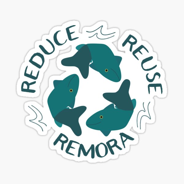 "Reduce Reuse Remora" Sticker for Sale by awkwarddesignco | Redbubble