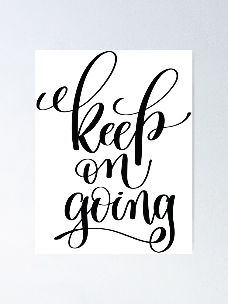 "Keep on Going Inspirational Quotes" Poster for Sale by ProjectX23 ...
