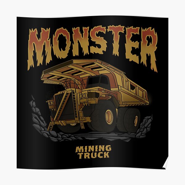 "Monster Mining Dump Truck" Poster by damnoverload | Redbubble