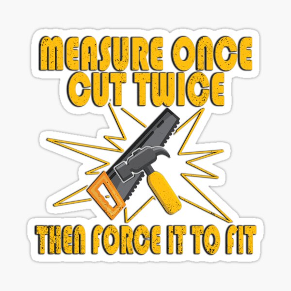 "Handyman product - Measure Once Cut Twice Then Force It To Fit - Gift ...