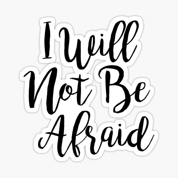 Unafraid Stickers | Redbubble