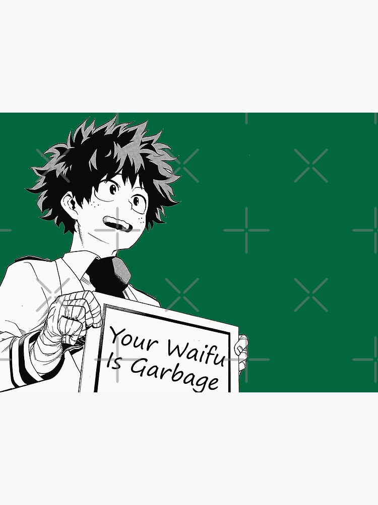 "Your Waifu is Garbage - As Told By Deku" Art Print by abananapepper ...