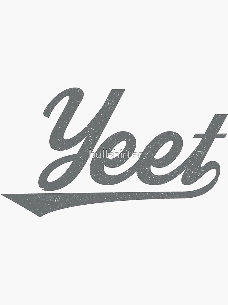 "Yeet" Sticker by bullshirter | Redbubble