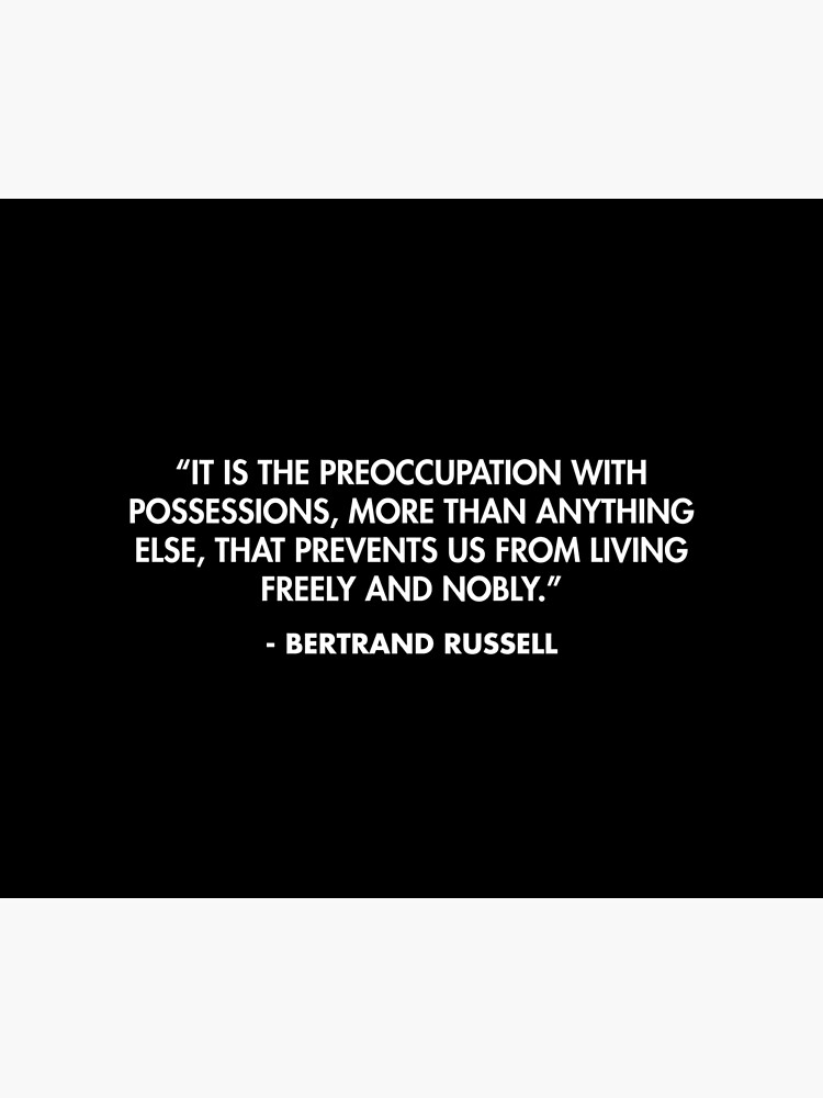 It is the preoccupation with possessions, more than anything else, that ...