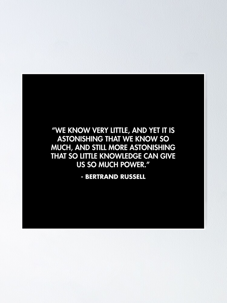 We know very little, and yet it is astonishing that we know so much ...