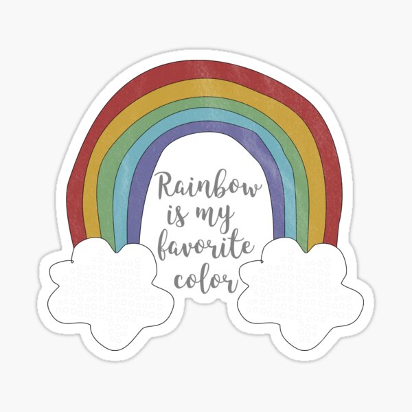"Rainbow Art- Rainbow is my favorite color" Sticker by critterandposie ...