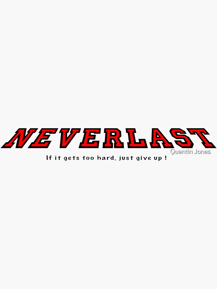 "Everlast the distance? ...nah I Neverlast" Sticker for Sale by ...