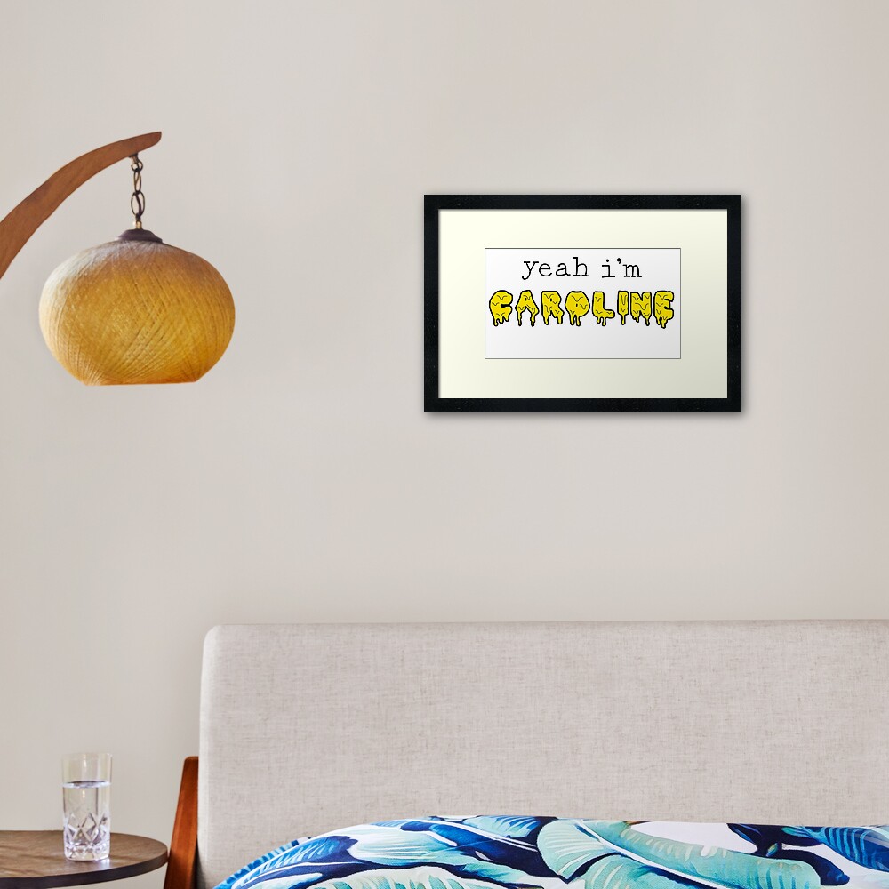 "yeah i’m caroline" Framed Art Print for Sale by 4chan-exe | Redbubble