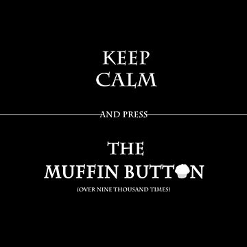 "Keep Calm and Press the Muffin Button" Sticker for Sale by Slame ...