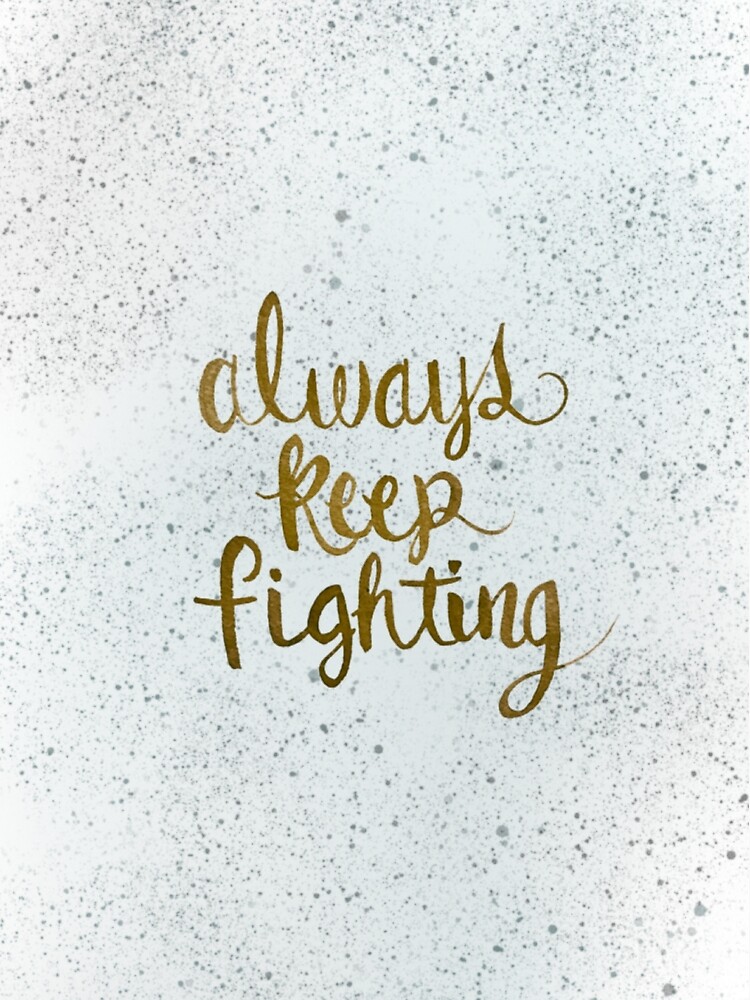 "Always Keep Fighting Calligraphy" Poster for Sale by Carpenoctemily ...