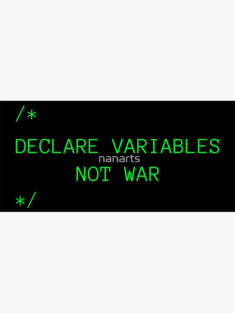 Programmer Life Declare Variables Not War Sticker For Sale By Nanarts Redbubble 