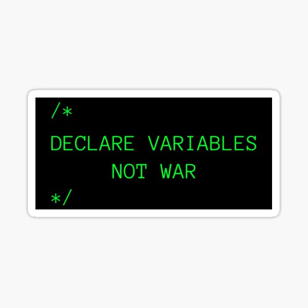 "Programmer Life - Declare variables. Not war." Sticker for Sale by nanarts | Redbubble