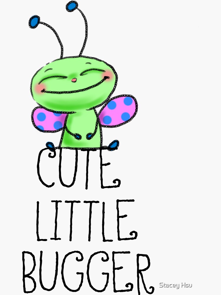 "Cute Little Bugger, Baby Bug, Cute as a Bug" Sticker for Sale by ...
