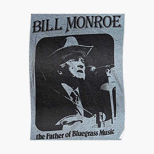 Bill Monroe Posters | Redbubble