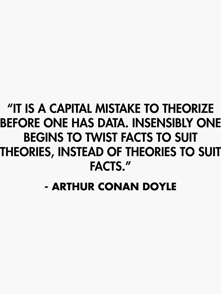It Is A Capital Mistake To Theorize Before One Has Data Insensibly One it-is-a-capital-mistake-to-theorize-before-one-has-data-insensibly-one