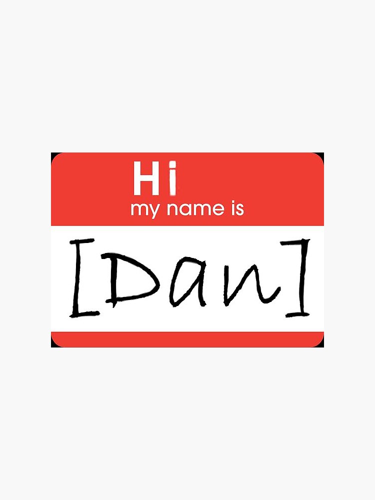 "Hi, my name is [Dan] - Name Tag" Sticker by KxbraKid5 | Redbubble