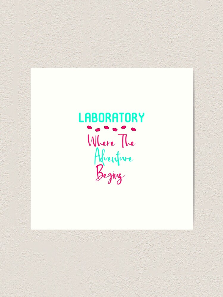 "Laboratory Where The Adventure Begins Fun Lab Tech Quote" Art Print by ...